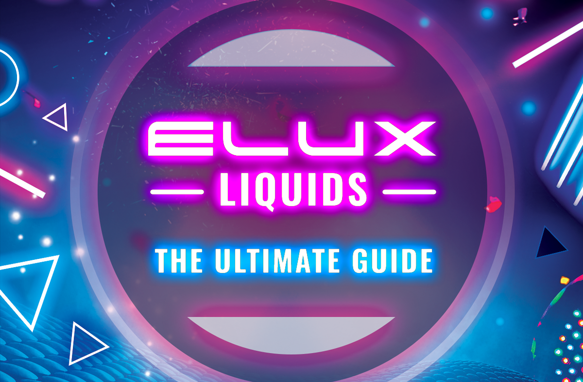 The Best Elux Liquid Flavours: The Ultimate Guide - Royal Flush Vape